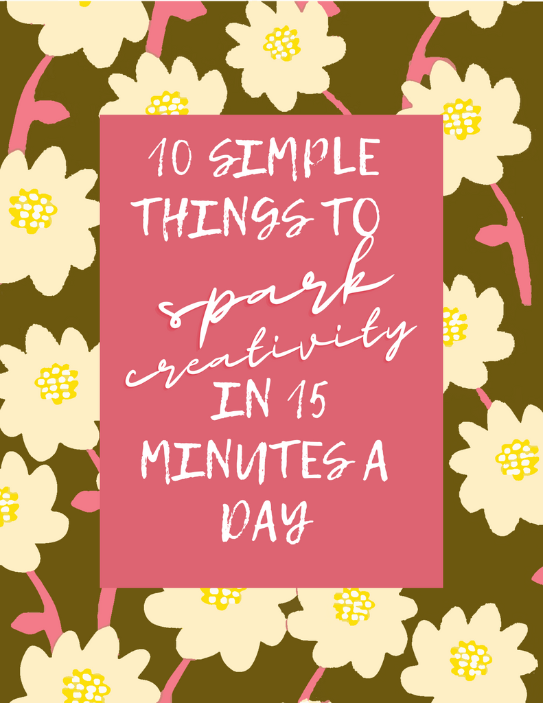 10 Simple Things to Spark Creativity in 15 minutes a day– Finchley